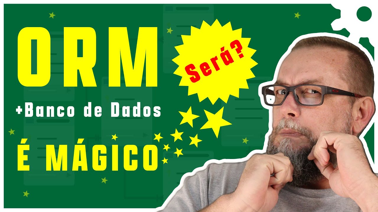ORM - Usar ou não para conectar com Banco de Dados? 🤷‍♂️ | Mapeamento ...
