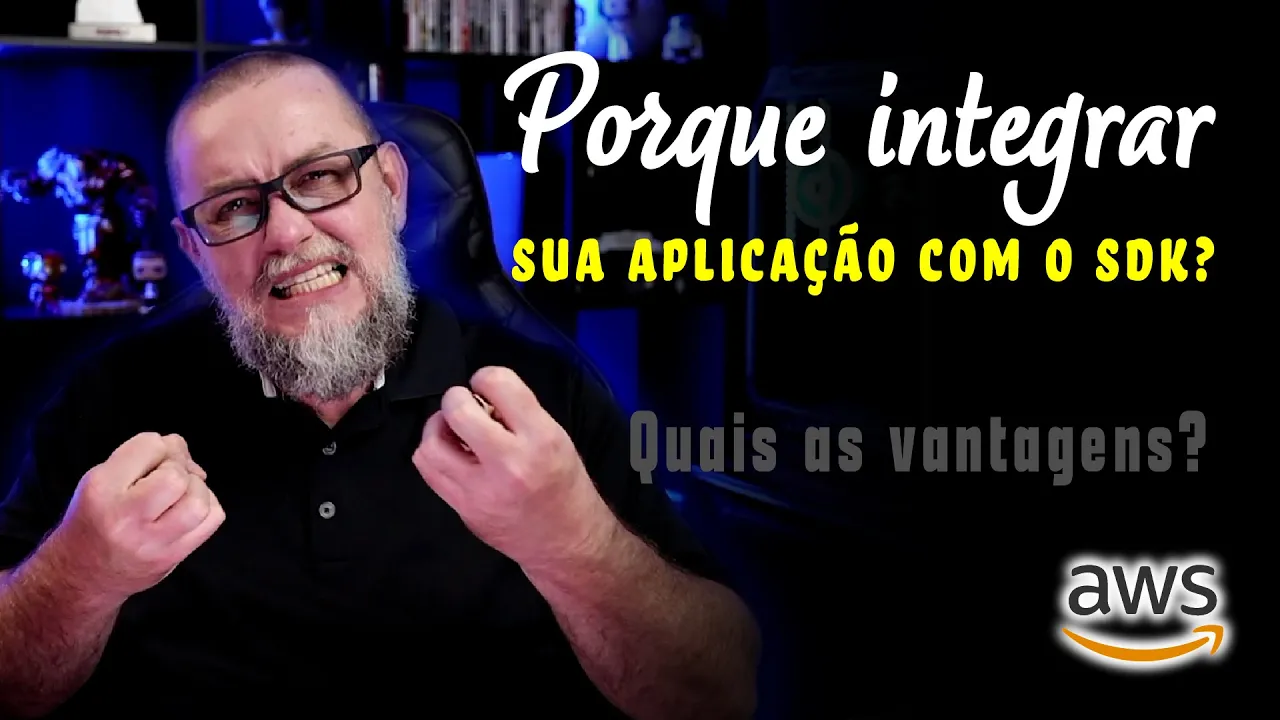Porque integrar sua aplicação com o AWS SDK? Quais as vantagens de usar ...